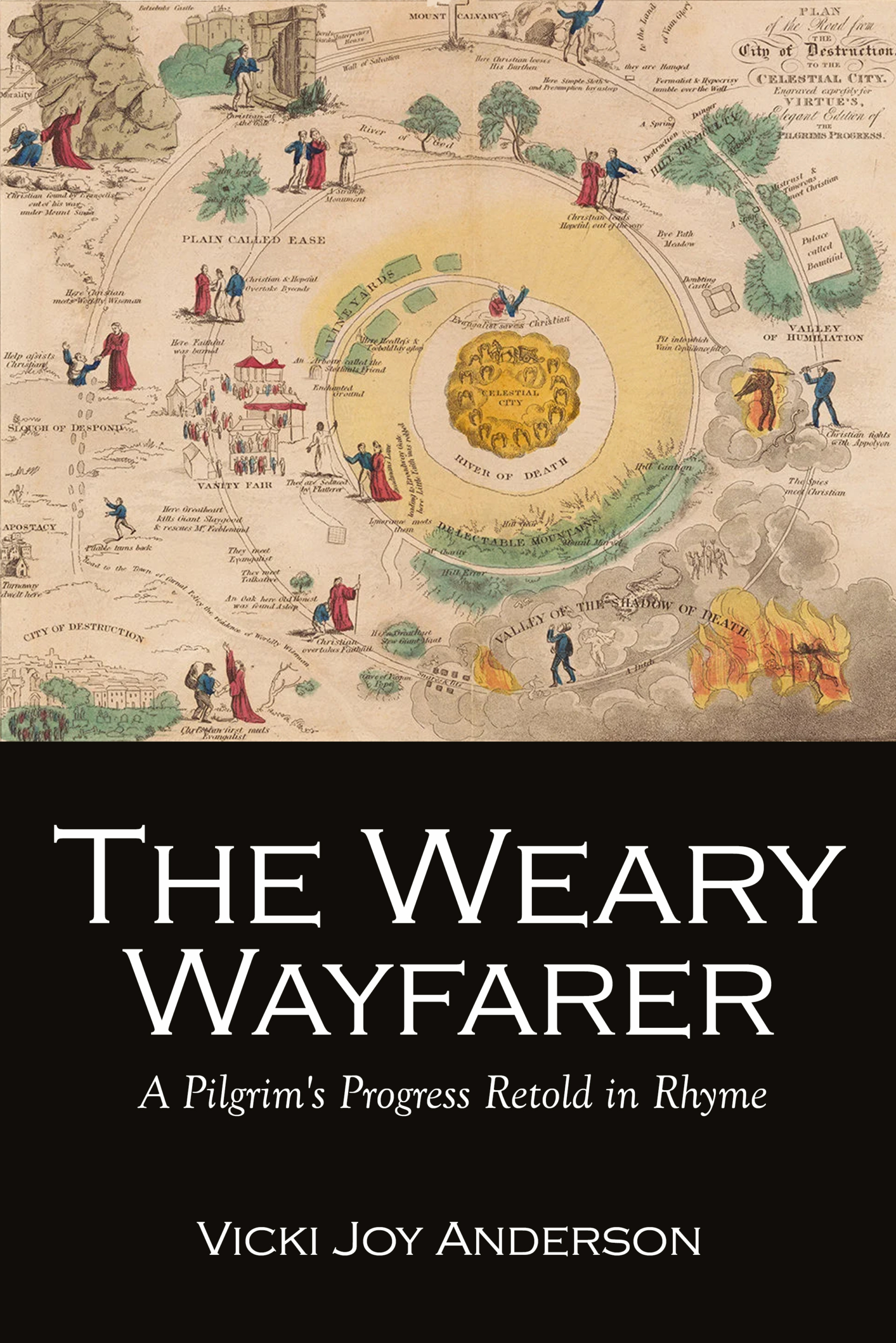 The Weary Wayfarer: A Pilgrim's Progress Retold in Rhyme - The ...